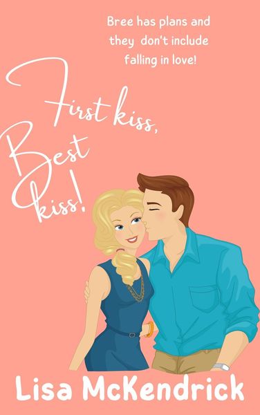 First Kiss, Best Kiss by Lisa McKendrick | Goodreads