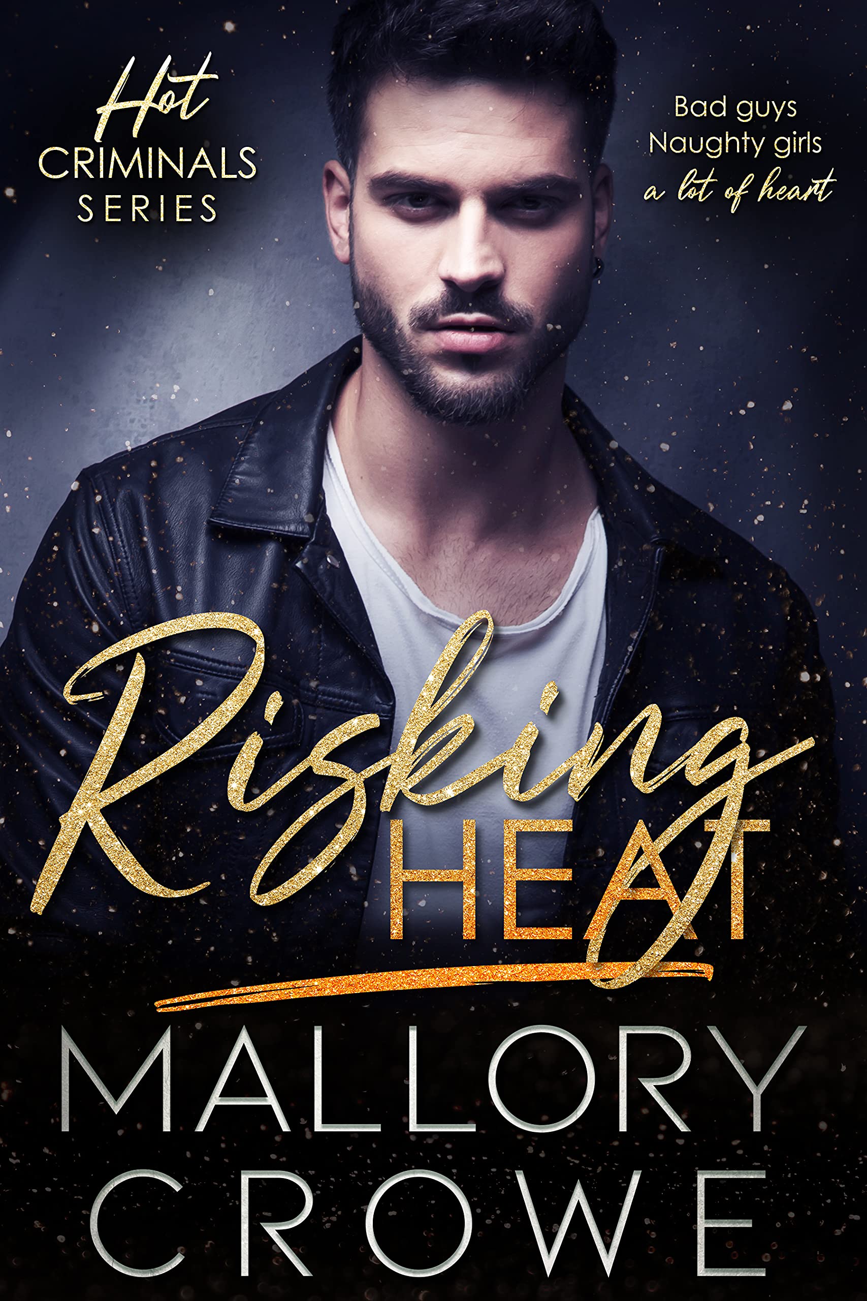 Risking Heat: Bad boys. Naughty girls. A lot of heart. by Mallory Crowe ...