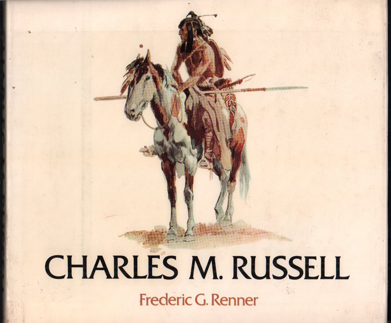 Charles M. Russell by Frederic G. Renner | Goodreads