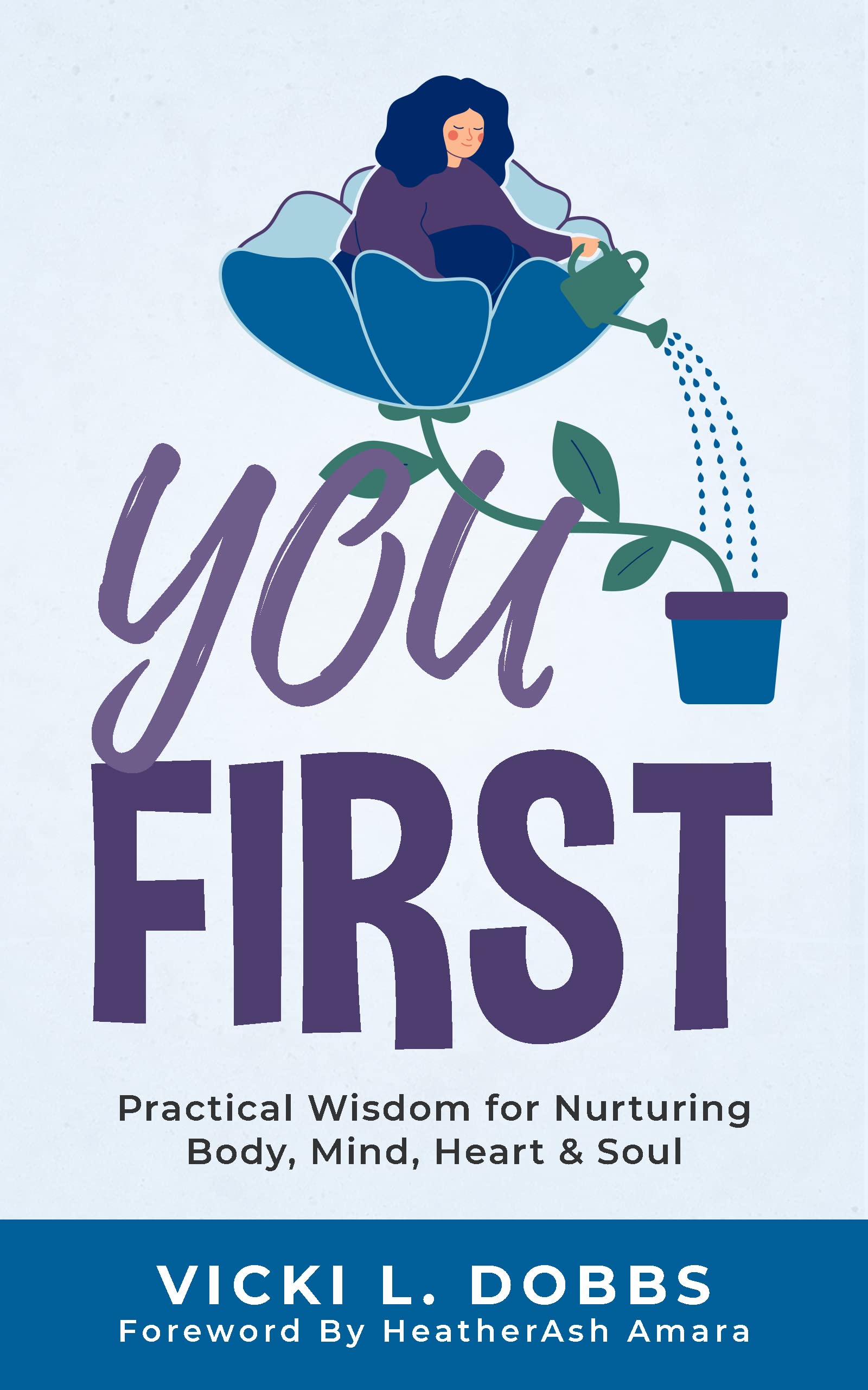 You First: Practical Wisdom for Nurturing Body, Mind, Heart, and Soul ...
