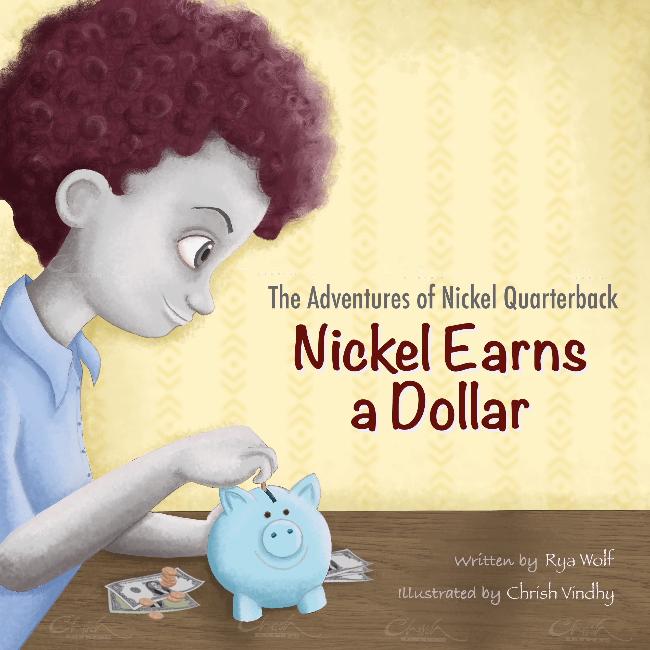 The Adventures of Nickel Quarterback: Nickel Earns a Dollar by Rya Wolf ...