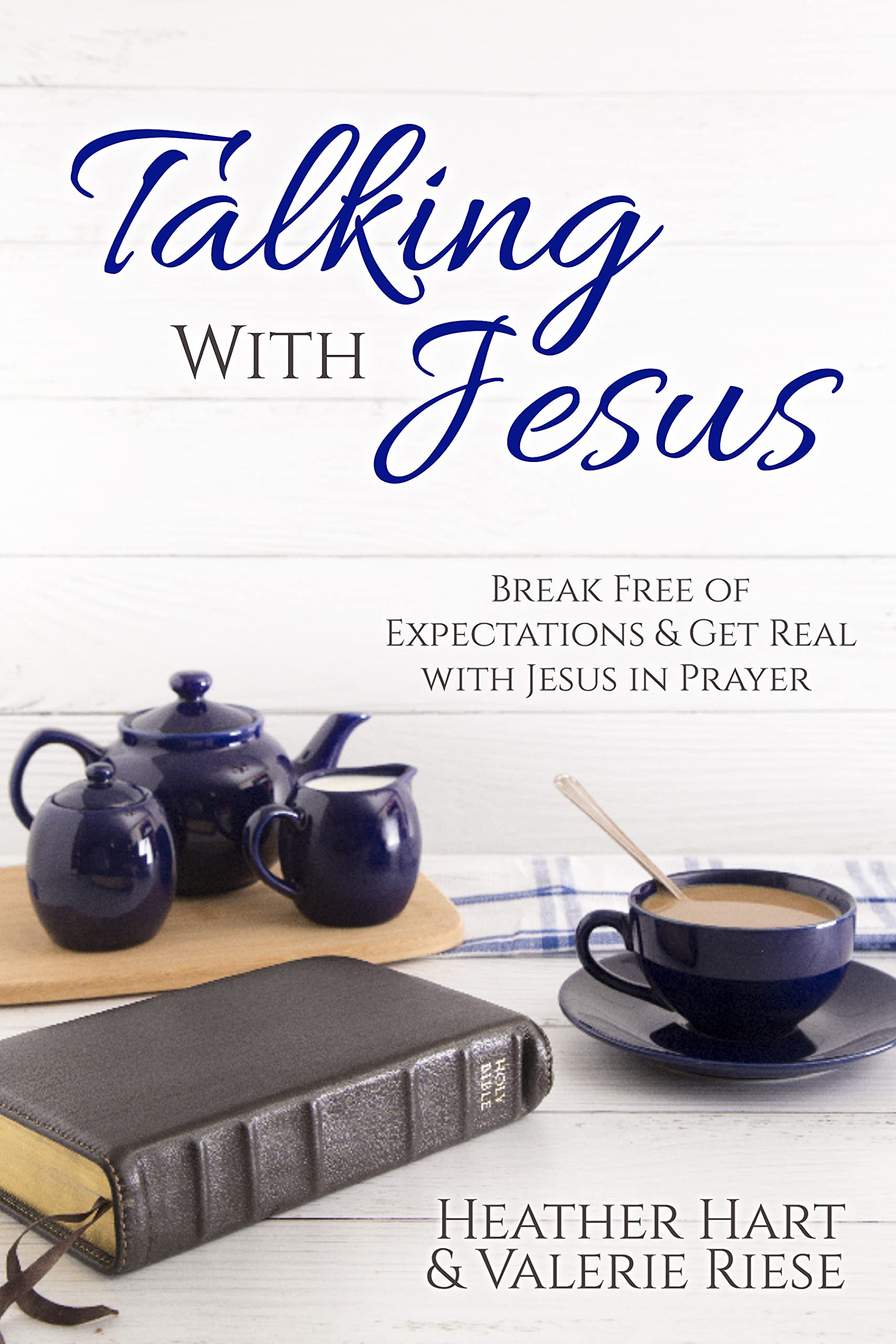 Talking with Jesus: Break Free of Expectations & Get Real with Jesus in ...