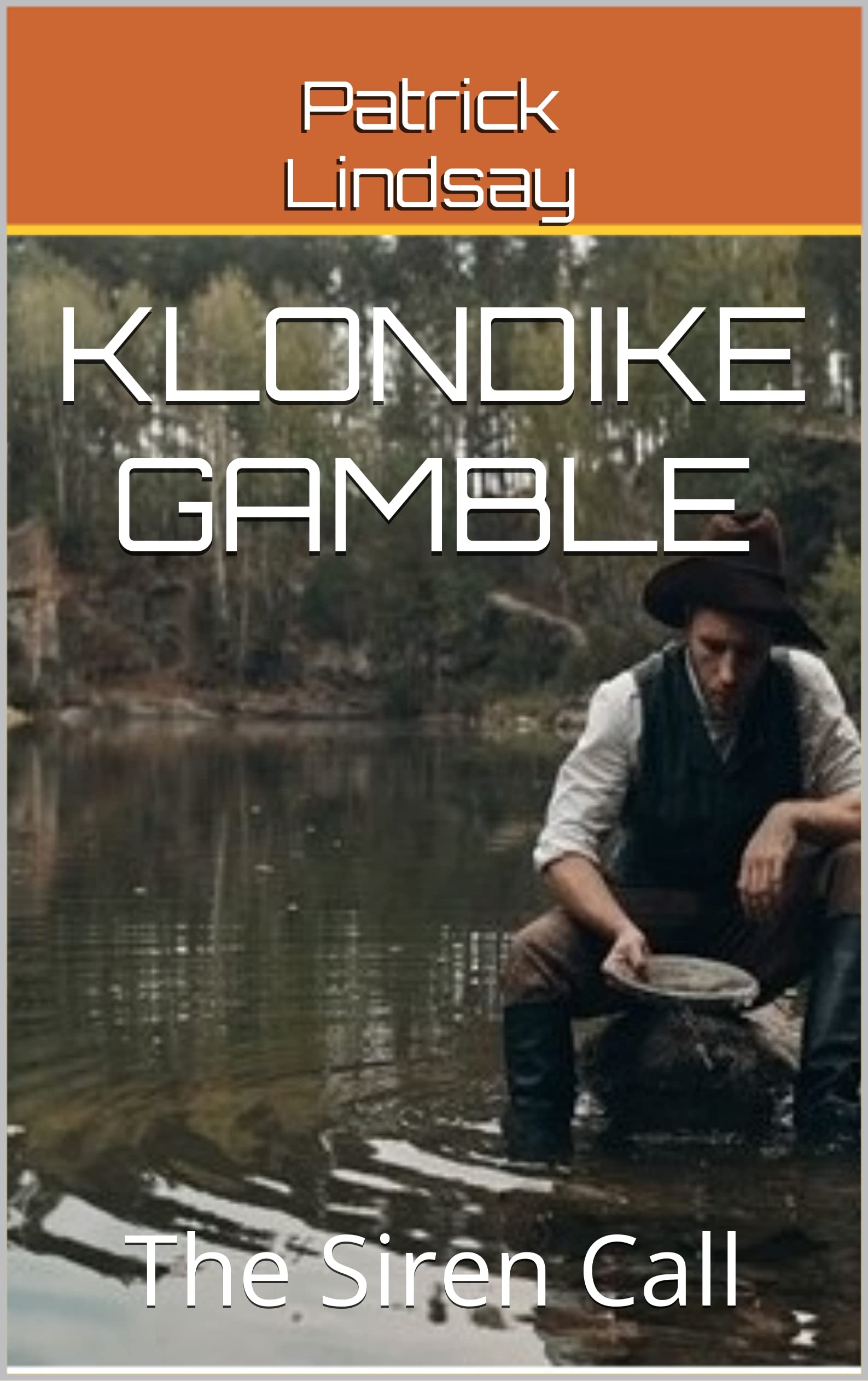 Klondike Gamble: The Siren Call by Patrick Lindsay | Goodreads