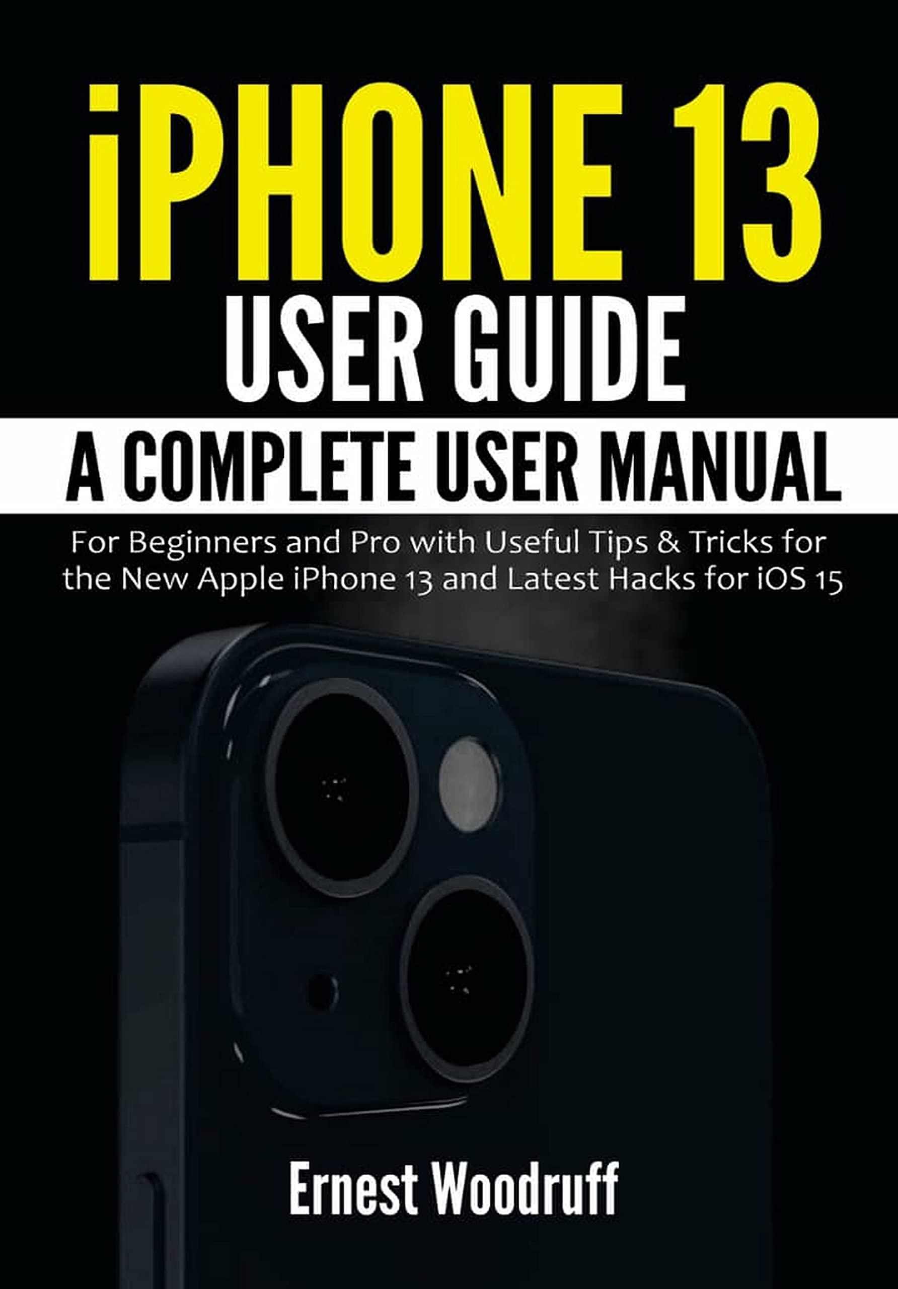 iPhone 13 User Guide: A Complete User Manual for Beginners and Pro with ...