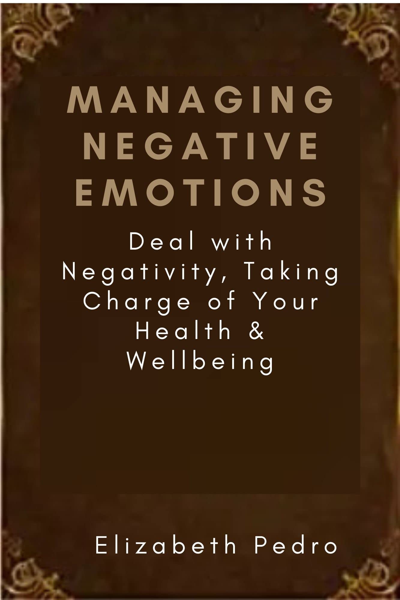 Managing Negative Emotions: Deal with Negativity ,Taking Charge of Your ...