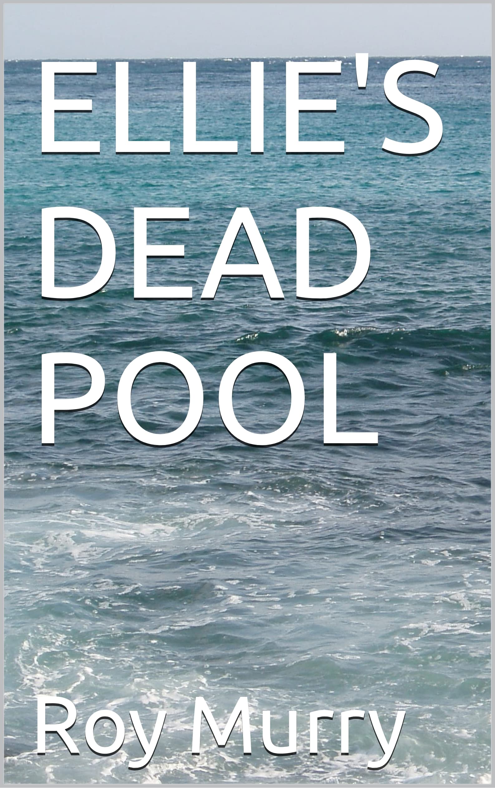ELLIE'S DEAD POOL by Roy Murry | Goodreads