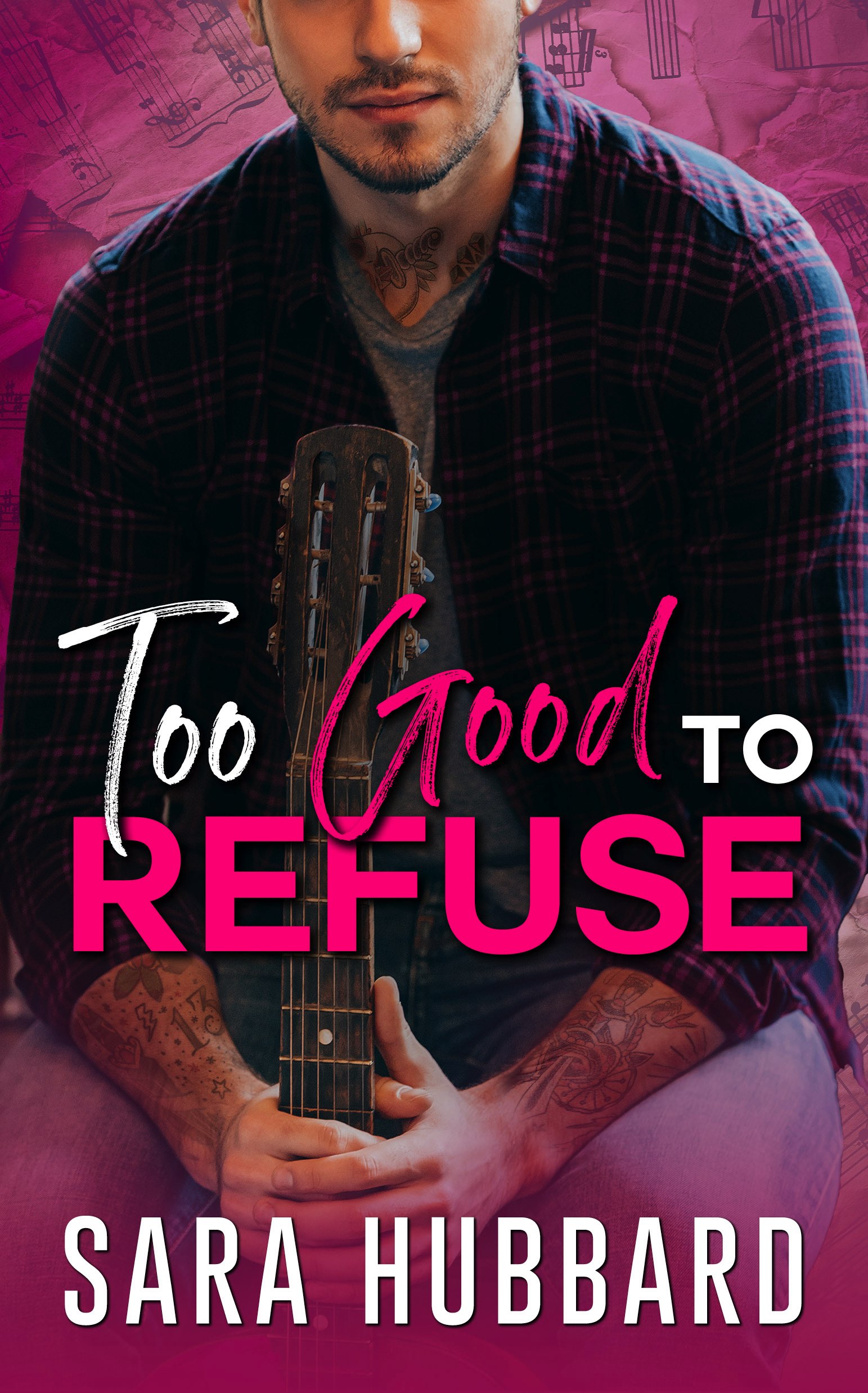 Too Good To Refuse by Sara Hubbard | Goodreads