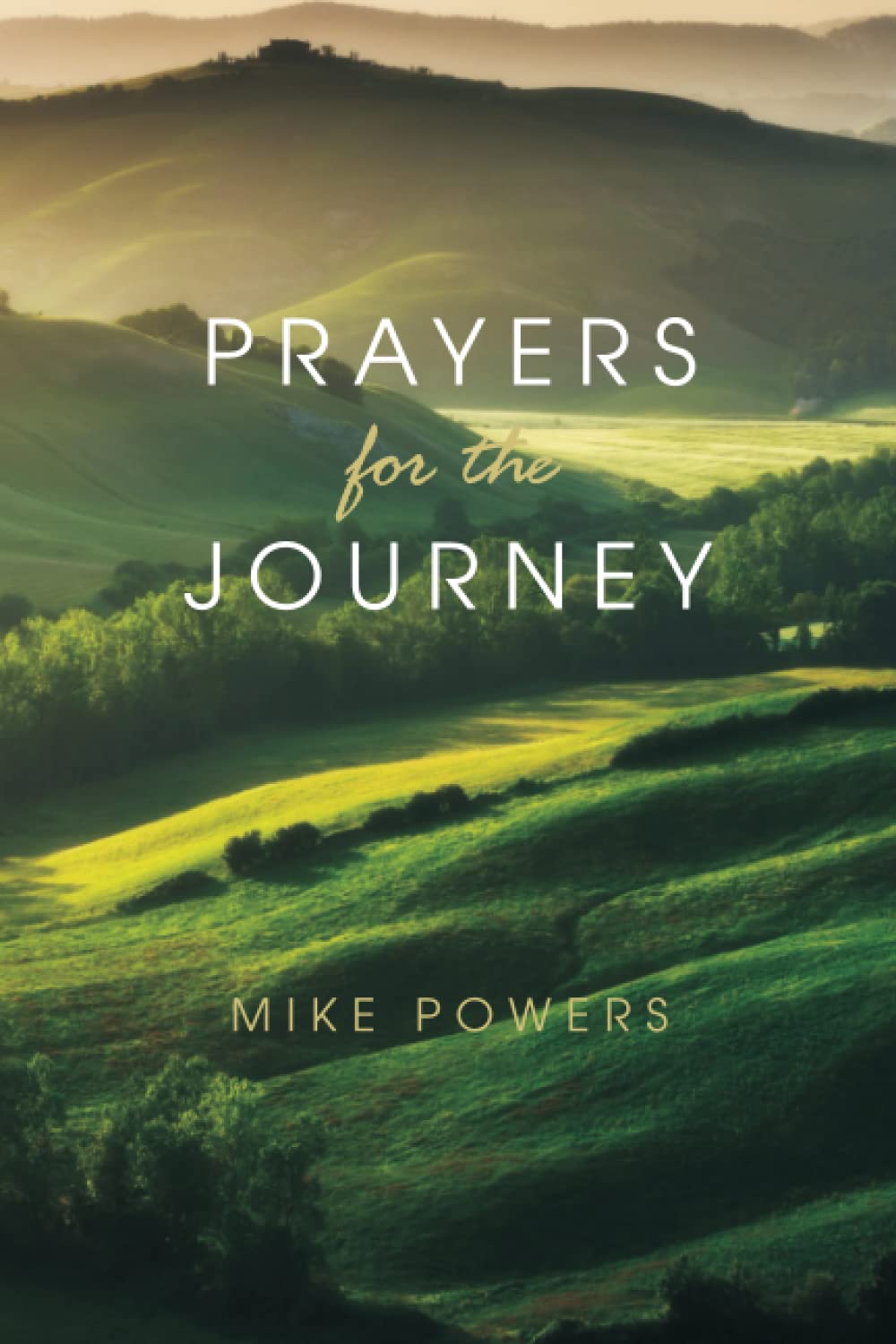 Prayers for the Journey by Mike Powers | Goodreads