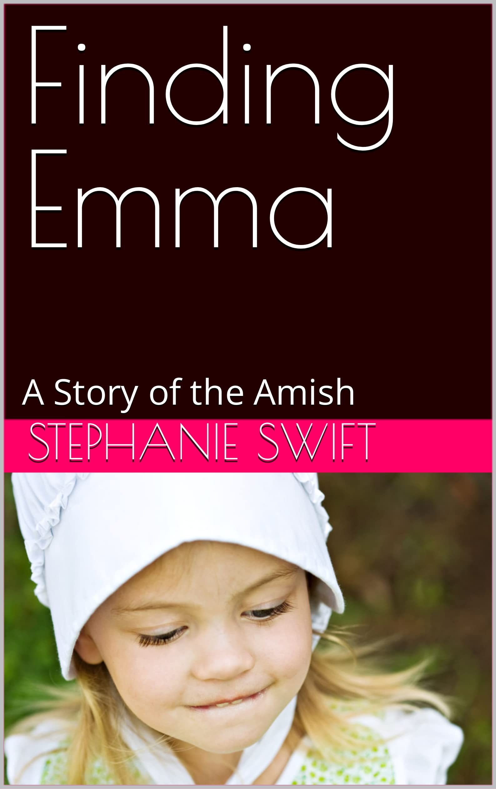 Finding Emma: A Story of the Amish by Stephanie Swift | Goodreads