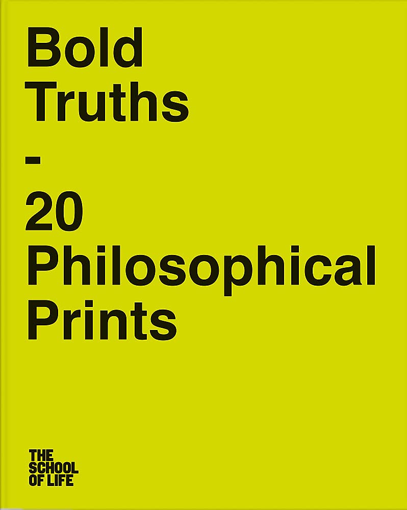 Bold Truths: 20 philosophical prints by The School of Life | Goodreads