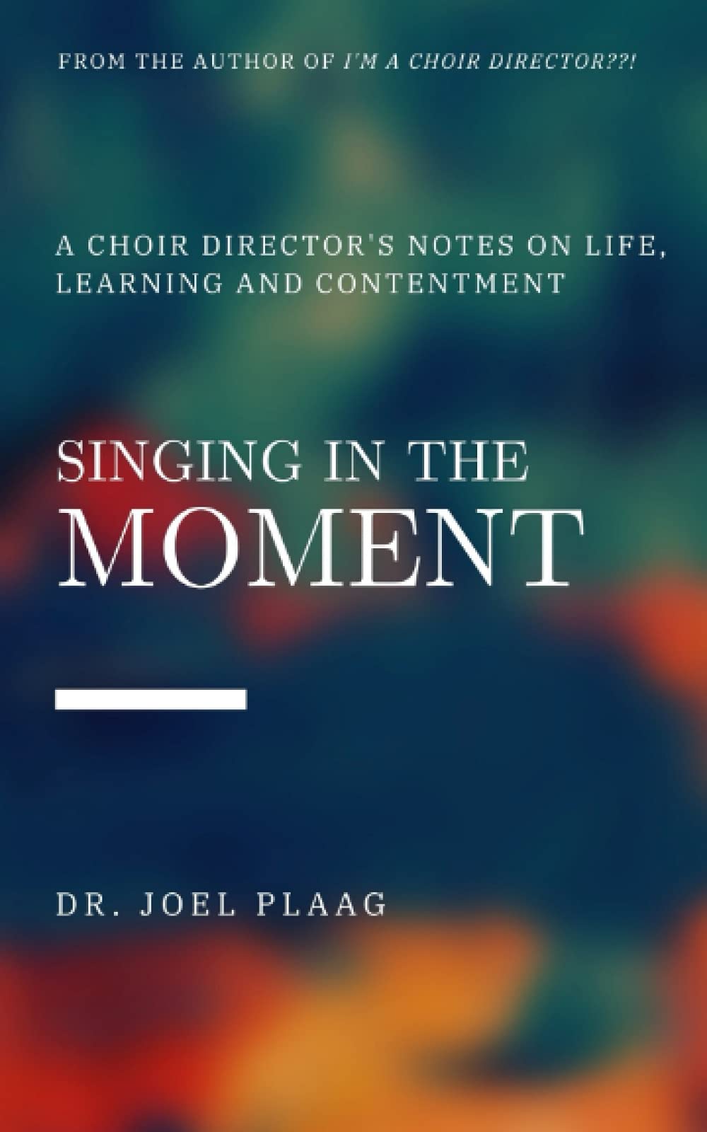 singing-in-the-moment-a-choir-director-s-notes-about-life-learning