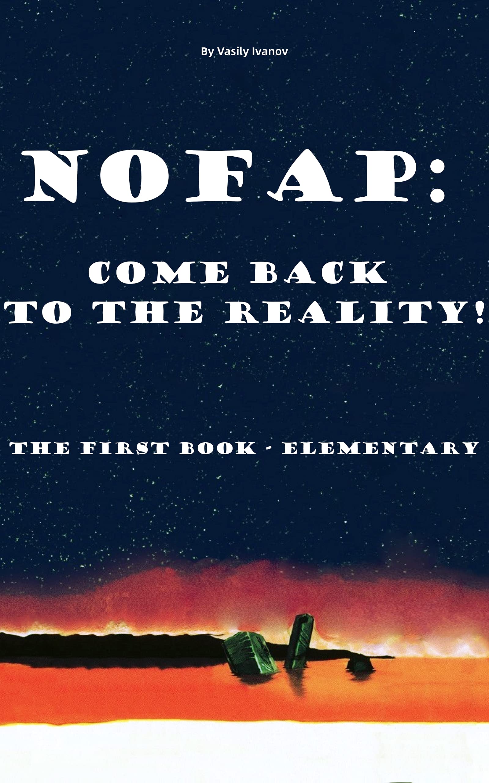 NoFap: Come back to the Reality!: The First Book - Elementary by Vasily ...