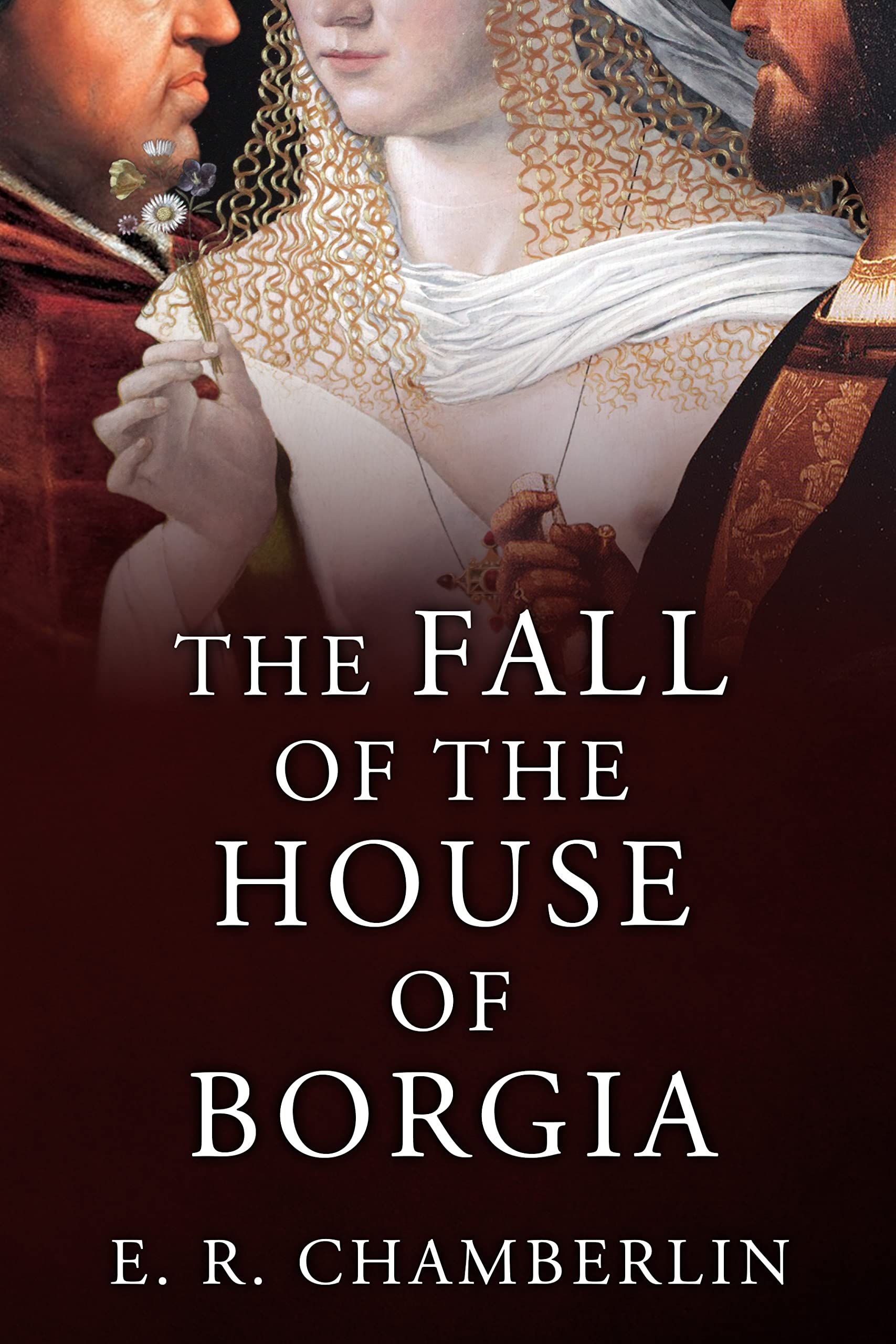 The Fall of the House of Borgia by E.R. Chamberlin | Goodreads