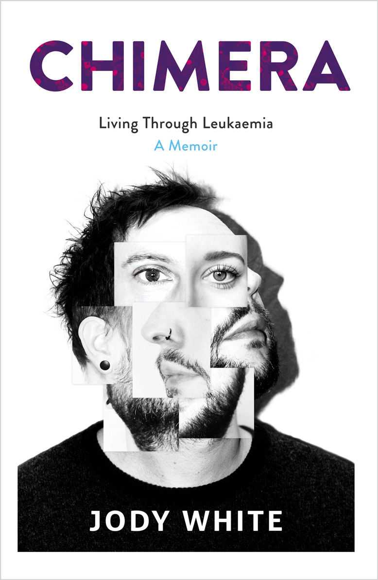 Chimera: Living Through Leukaemia, A Memoir by Jody White | Goodreads