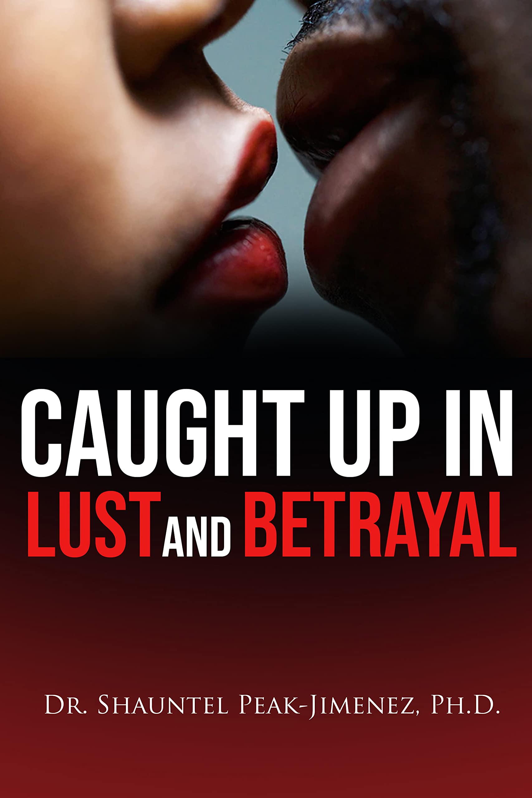 Caught Up In Lust And Betrayal by Shauntel Peak-Jimenez | Goodreads