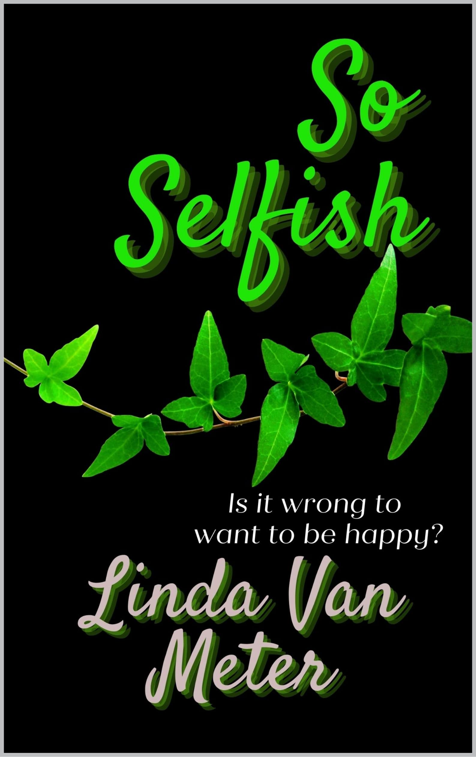 So Selfish: A Wedding Scandal Tale by Linda Van Meter | Goodreads