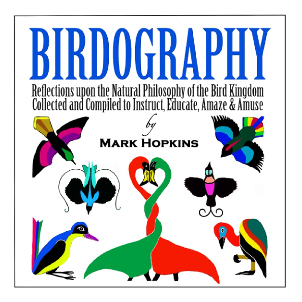 Birdography: Reflections upon the Natural Philosophy of the Bird ...