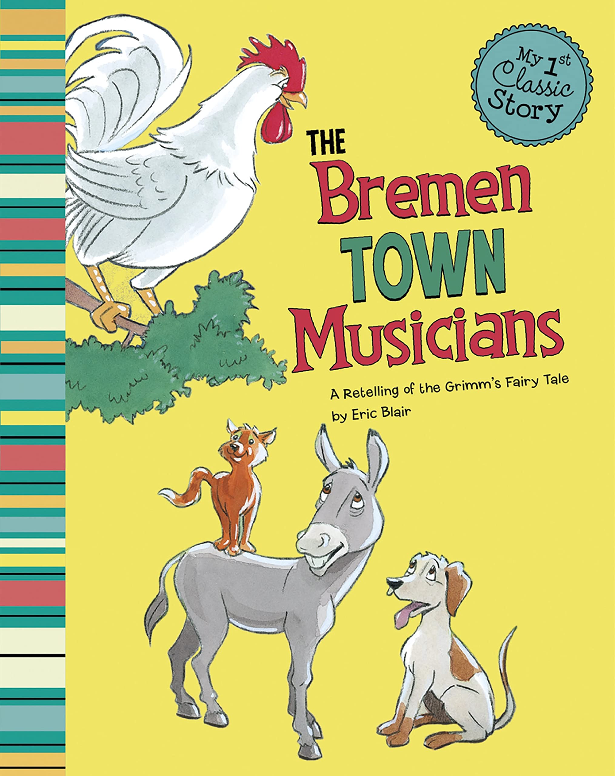 The Bremen Town Musicians (My First Classic Story) by Eric Blair ...