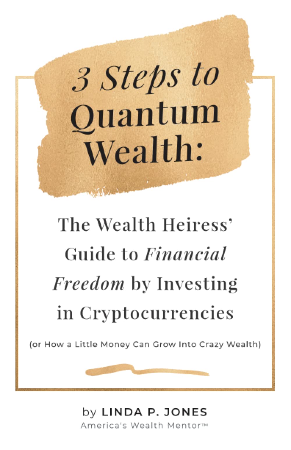 Three Steps to Quantum Wealth: The Wealth Heiress’ Guide to Financial Freedom by Investing in ...