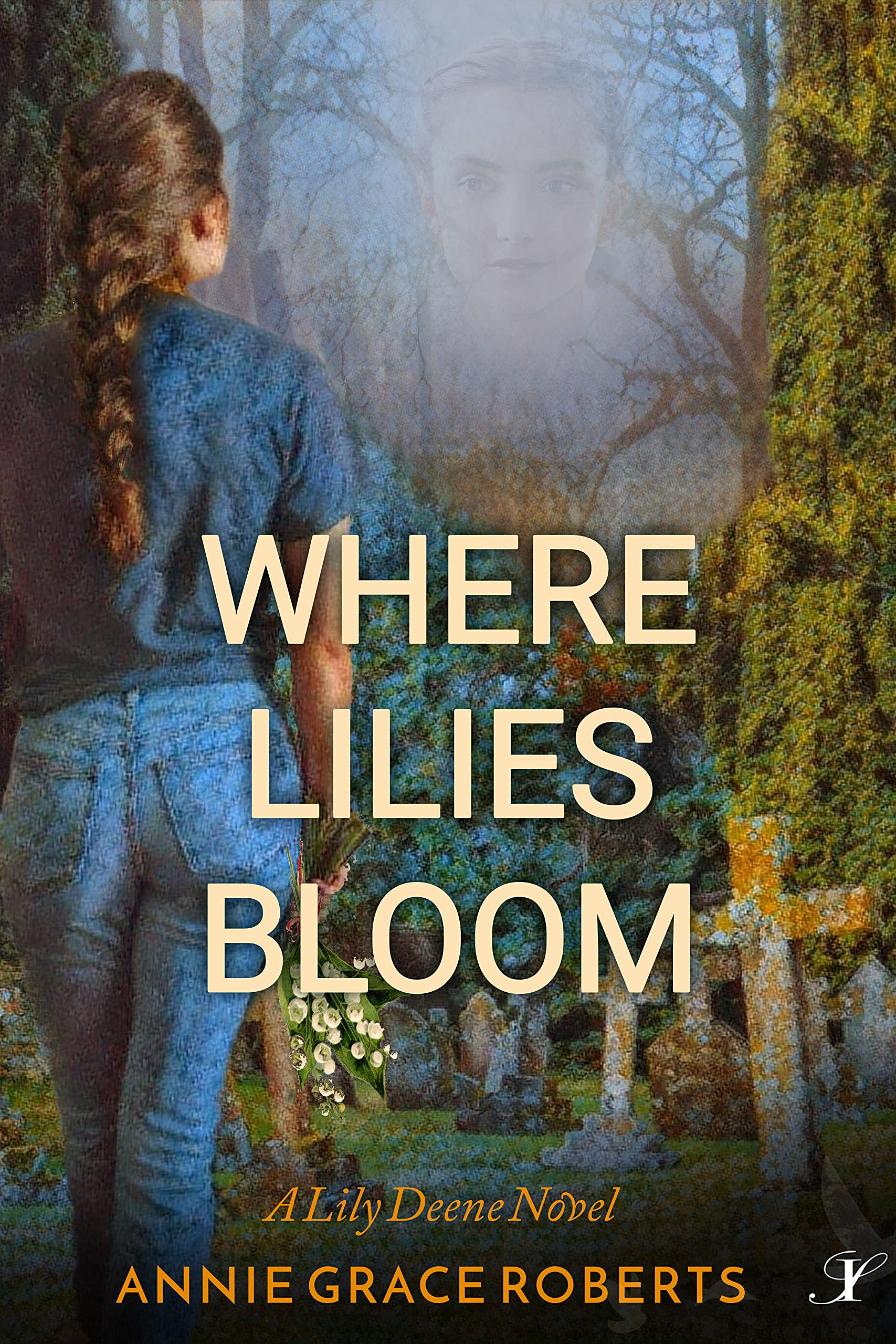 Where Lilies Bloom (A Lily Deene Novel Book 1) by Annie Grace Roberts ...