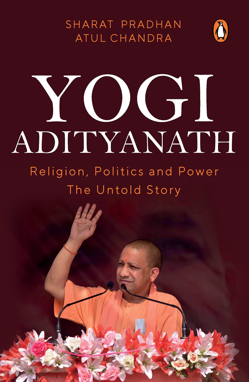 Yogi Adityanath: Religion, Politics and Power: The Untold Story by ...