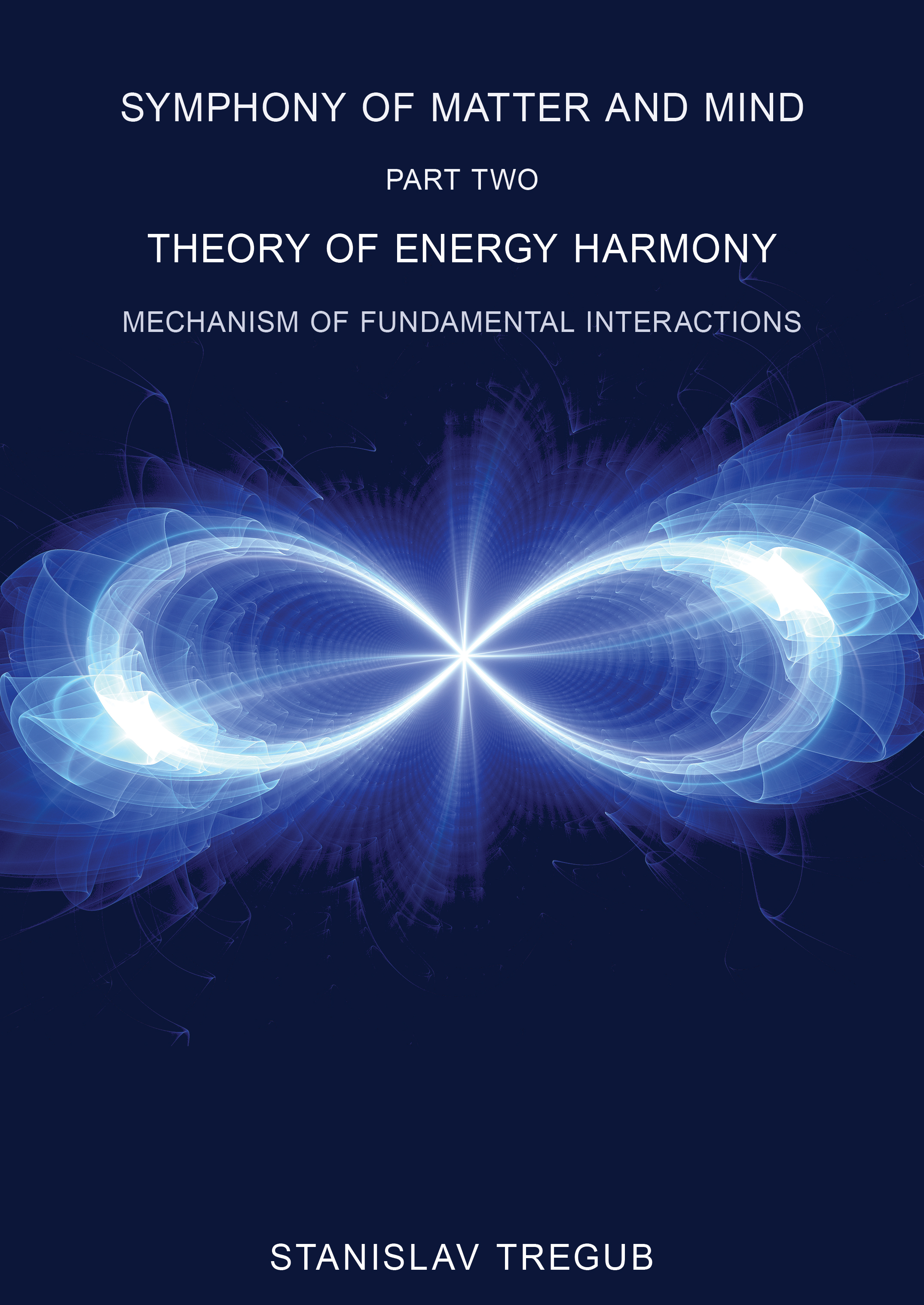 Theory of Energy Harmony: Mechanism of Fundamental Interactions by ...