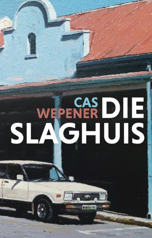 Die slaghuis by Cas Wepener | Goodreads