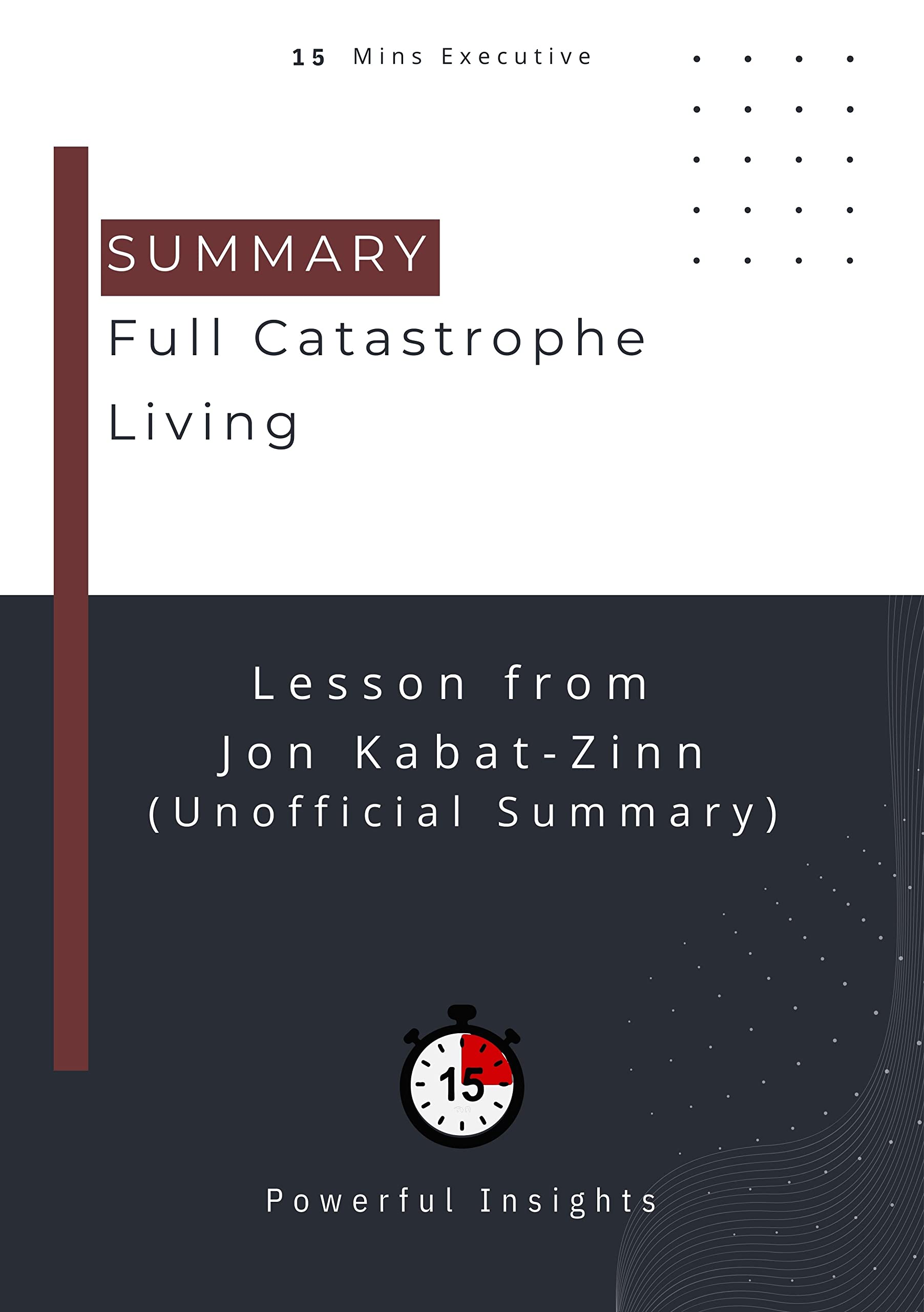 SUMMARY: Full Catastrophe Living by Powerful Insights | Goodreads