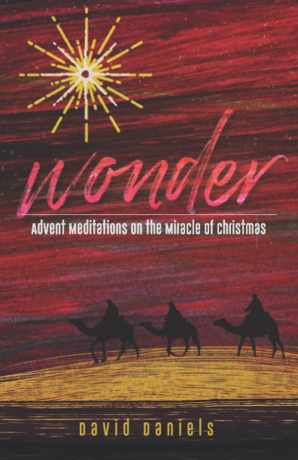 Wonder: Advent Meditations On The Miracle Of Christmas by David Daniels ...