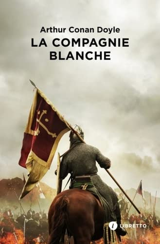 La Compagnie Blanche: Les Chroniques de Sir Nigel Loring, 1 by Arthur ...