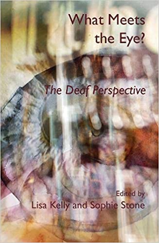 What Meets the Eye?: The Deaf Perspective by Lisa Kelly | Goodreads