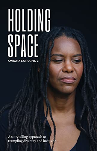 Holding Space: A Storytelling Approach to Trampling Diversity and ...