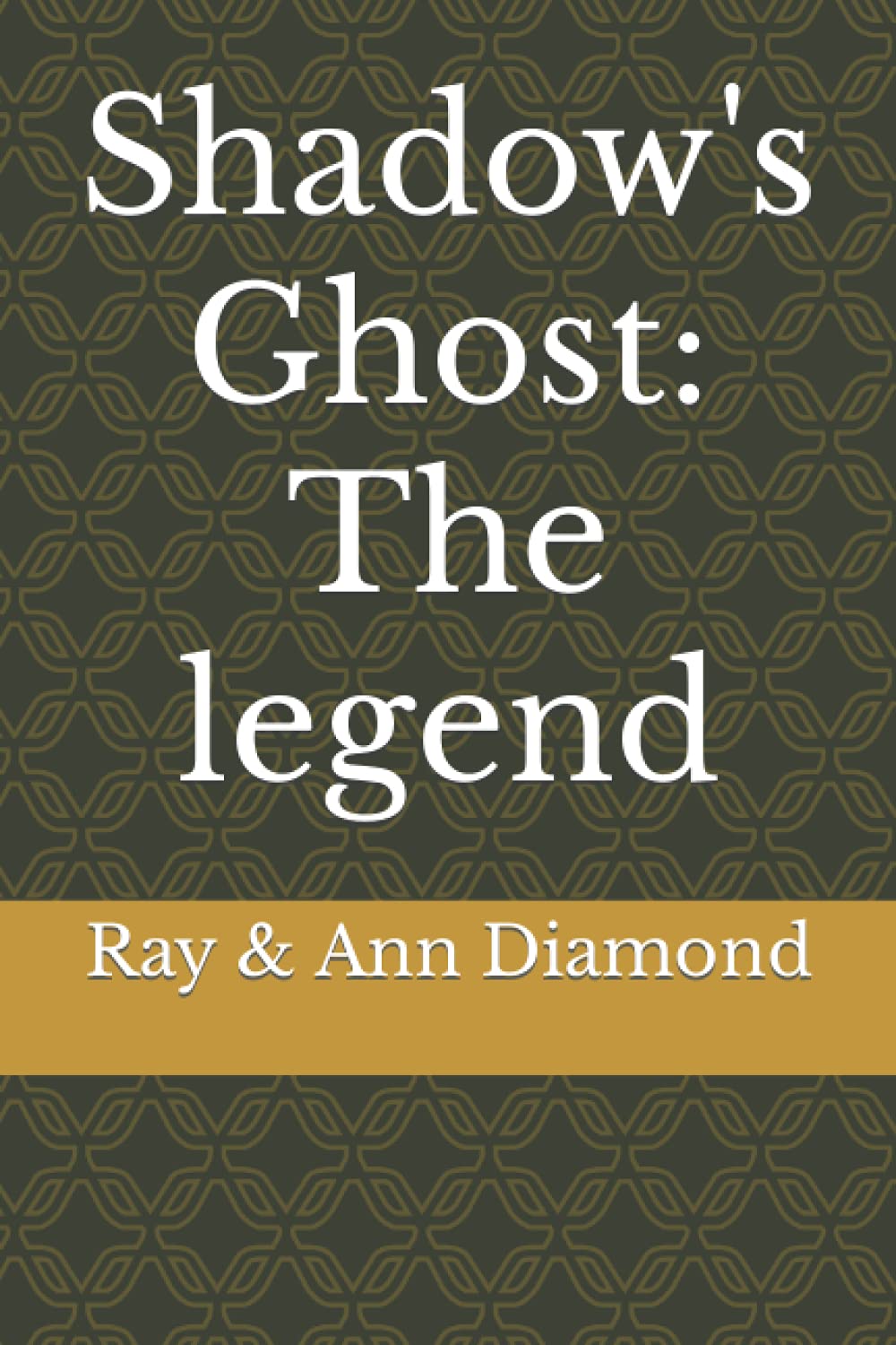 Shadow's Ghost: The legend by Ray Diamond | Goodreads