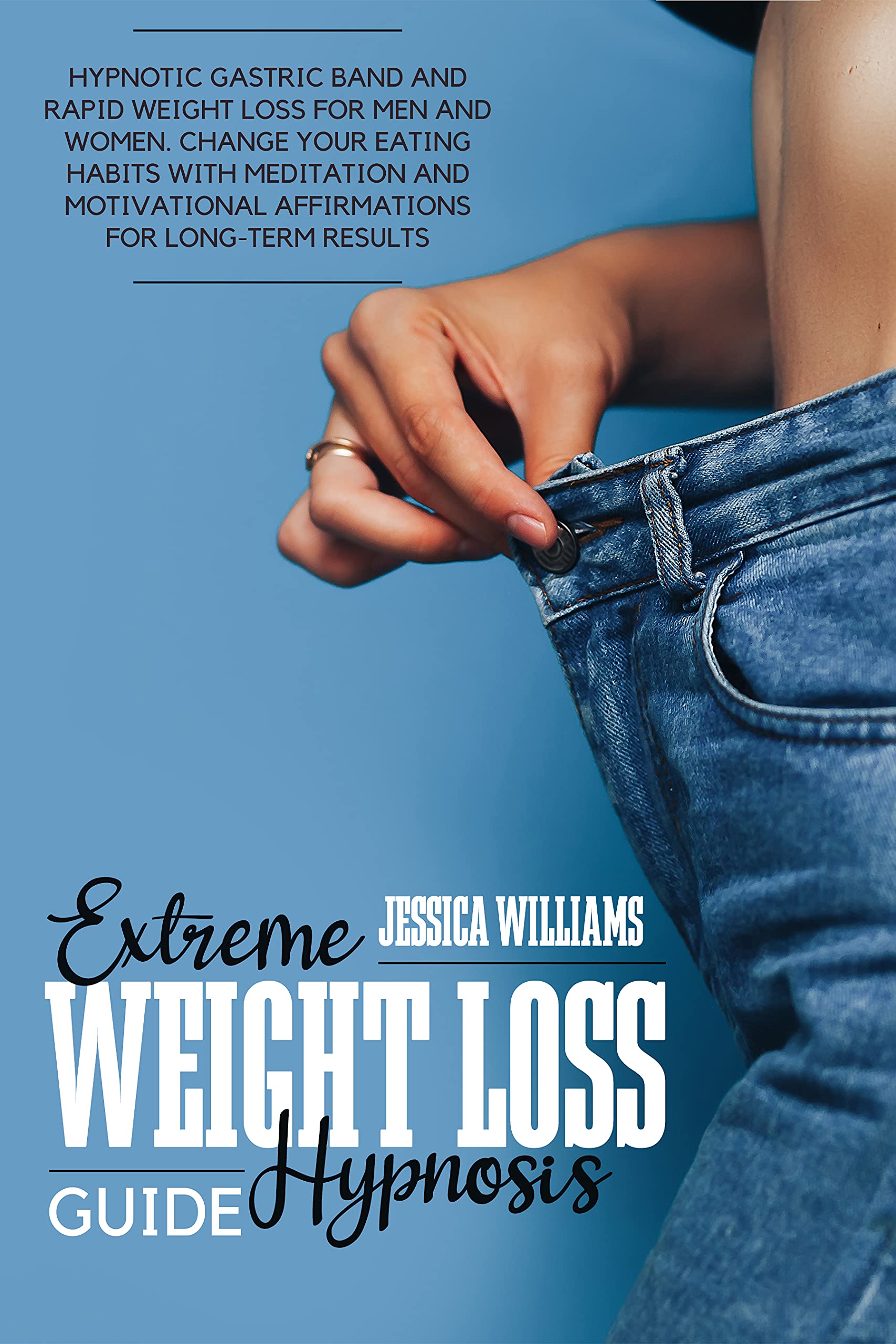 EXTREME WEIGHT LOSS HYPNOSIS GUIDE: Hypnotic Gastric Band And Rapid ...