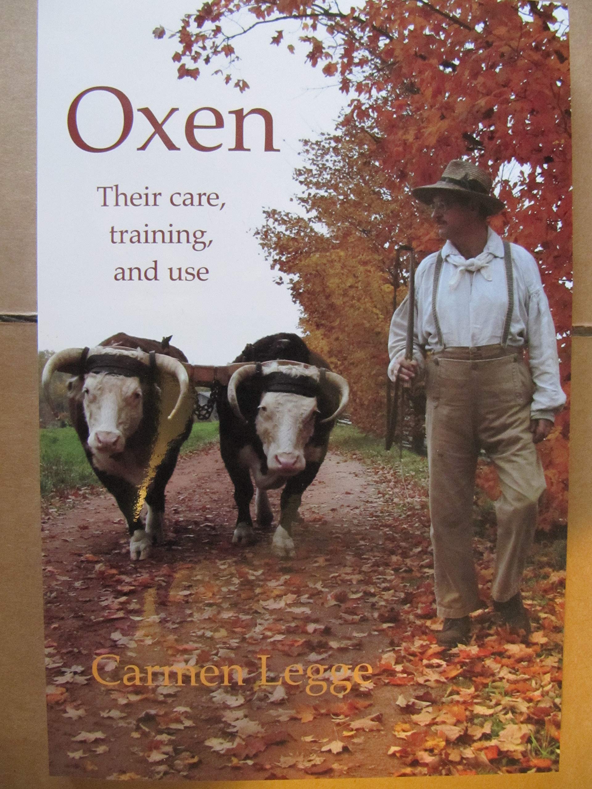 Oxen Their care, training, and use by Carmen Legge | Goodreads