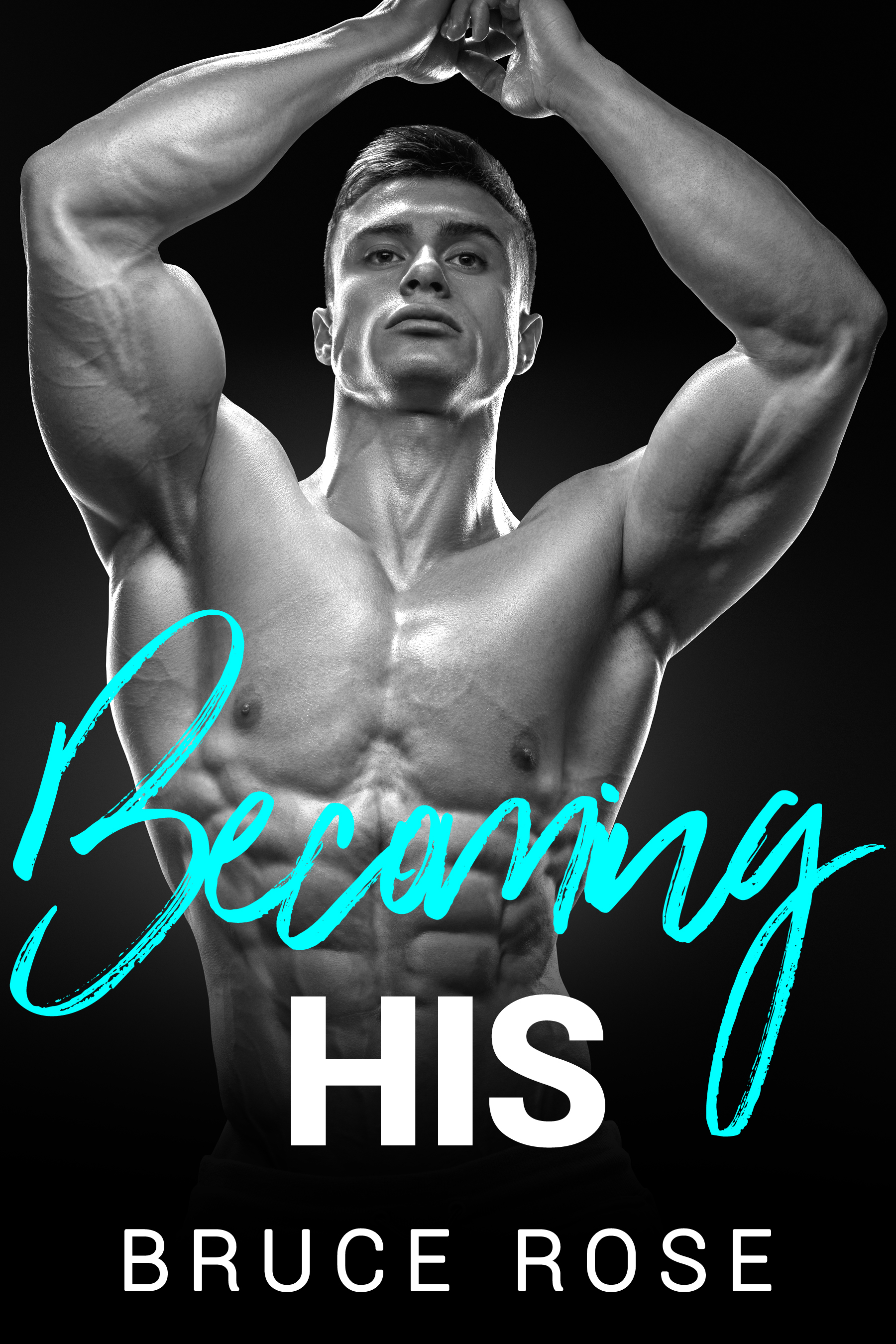 Becoming His by Bruce Rose | Goodreads