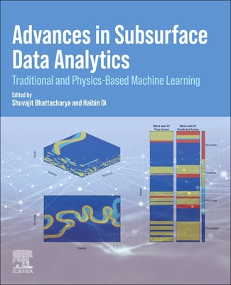 Advances in Subsurface Data Analytics: Traditional and Physics-Based Machine Learning by ...