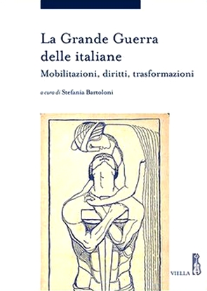 La Grande Guerra delle italiane. Mobilitazioni, diritti, trasformazioni ...