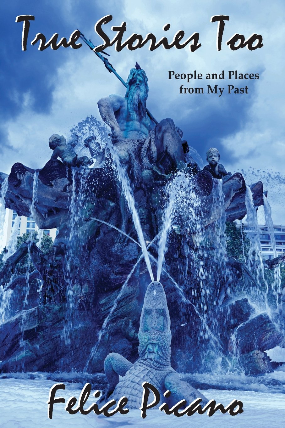 True Stories Too by Felice Picano | Goodreads