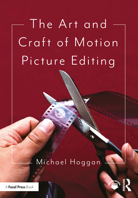 The Art and Craft of Motion Picture Editing by Michael Hoggan | Goodreads