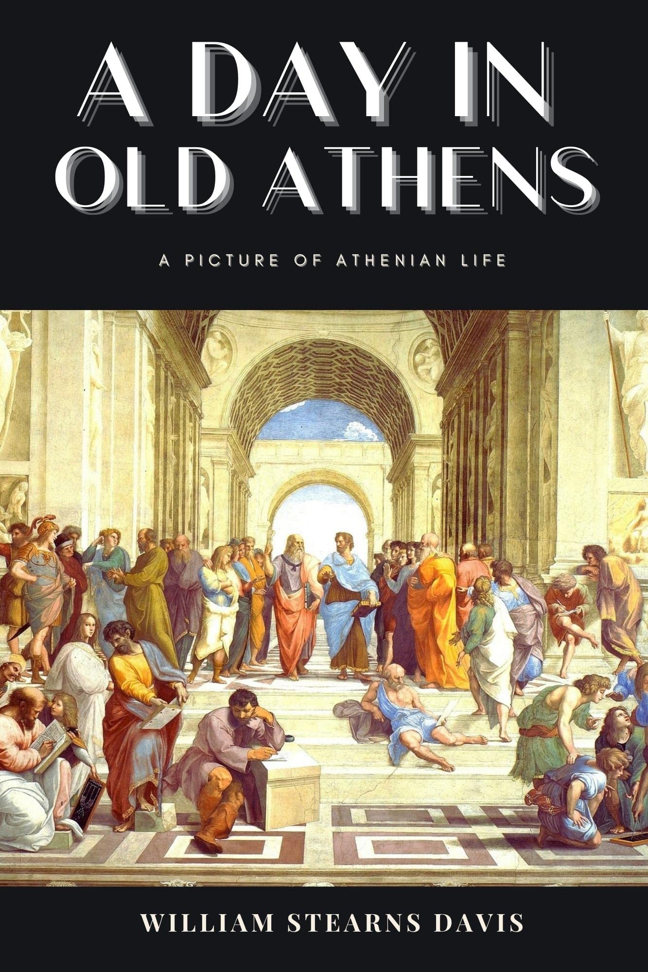 A Day in Old Athens: a History of Athenian Life by William Stearns ...