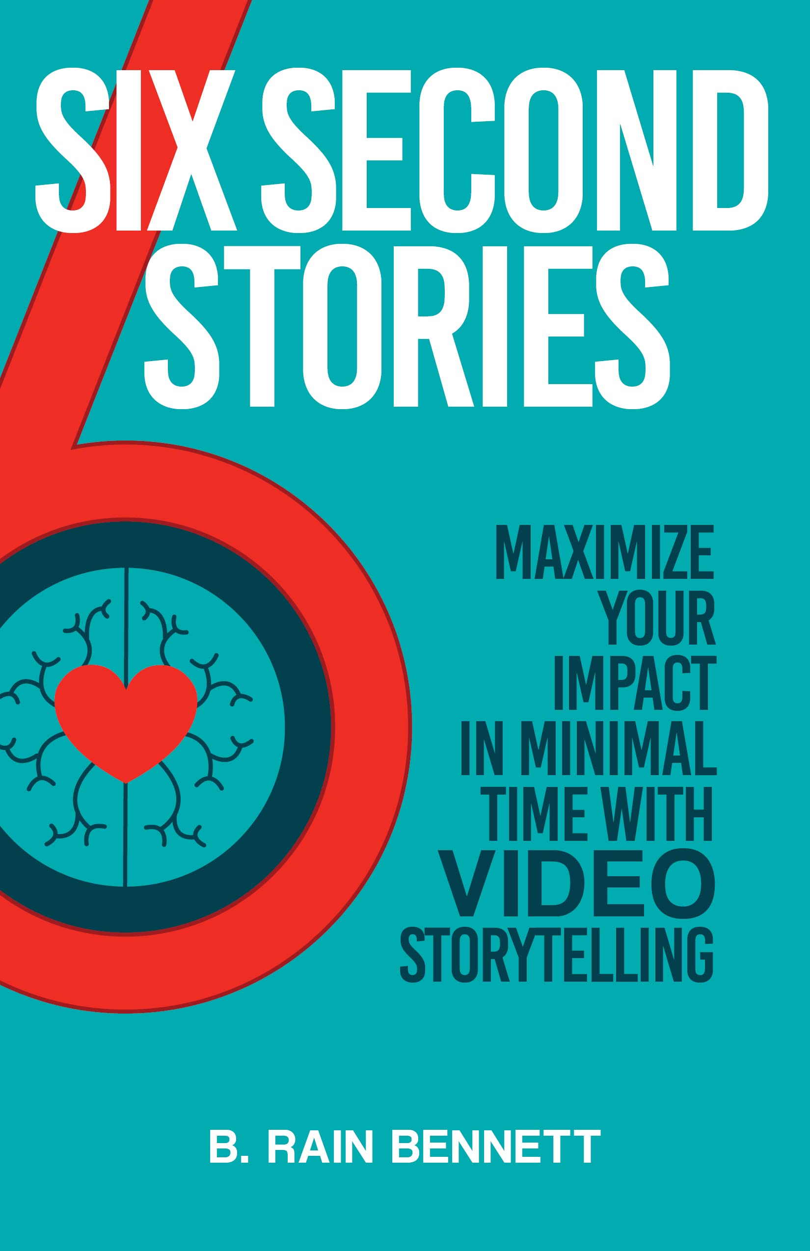 Six Second Stories: Maximize Your Impact in Minimal Time with Video ...