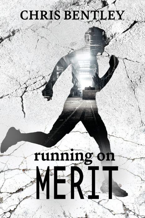 Running on Merit by Chris Bentley | Goodreads