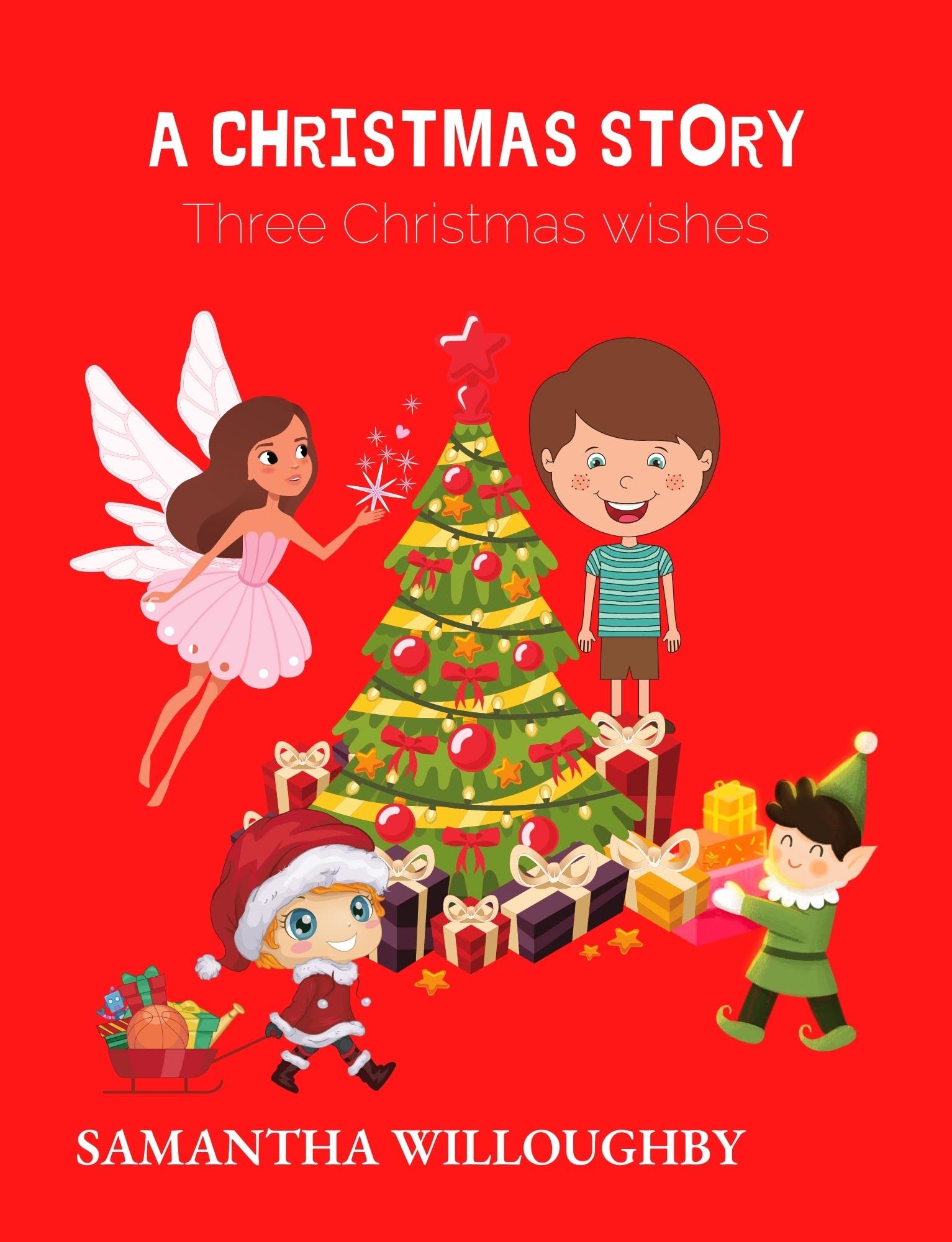 A CHRISTMAS STORY: THREE CHRISTMAS WISHES by SAMANTHA WILLOUGHBY ...