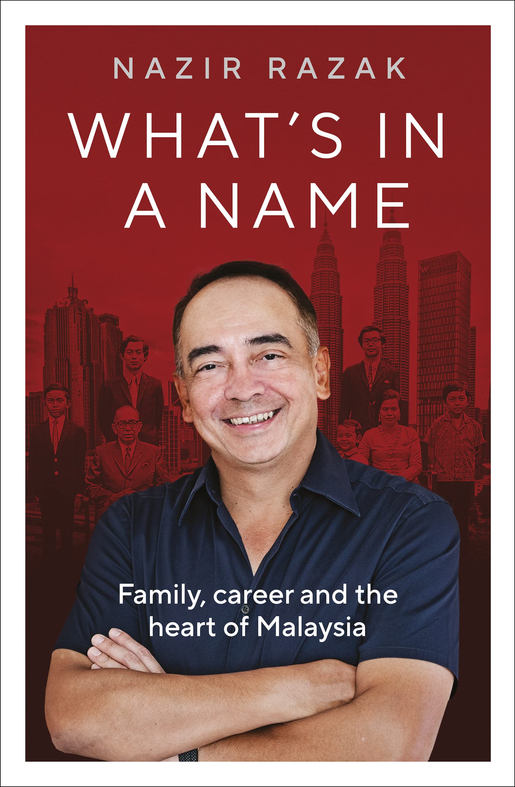 What's in a Name: Family, career and the heart of Malaysia by Nazir ...