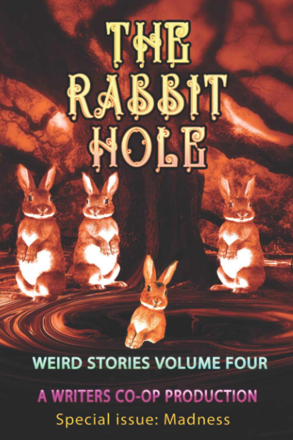 The Rabbit Hole: Weird Stories Volume Four by Curtis Bausse | Goodreads