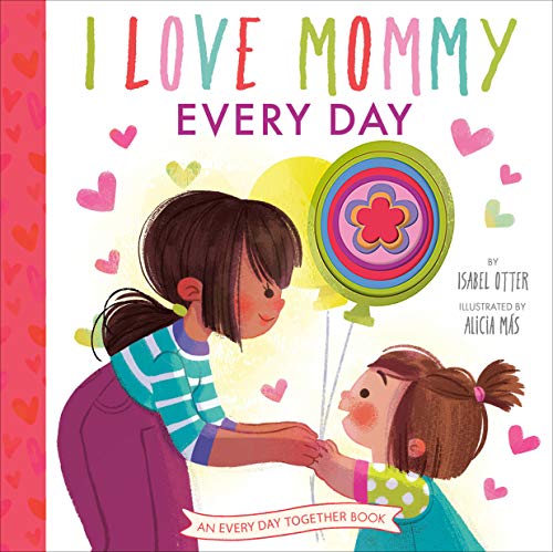 I Love Mommy Every Day (An Every Day Together Book) by Isabel Otter ...