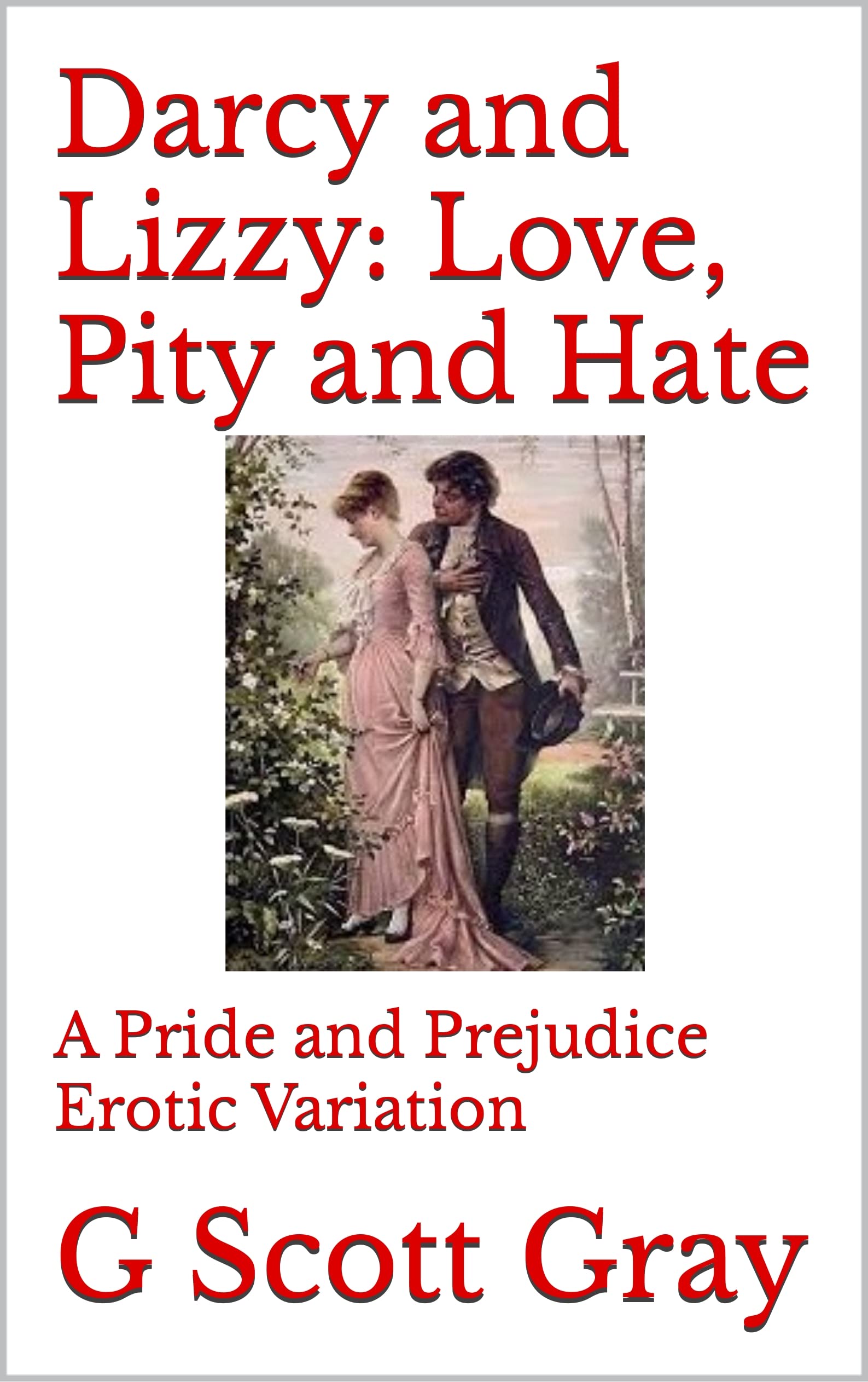 Darcy and Lizzy: Love, Pity and Hate: A Pride and Prejudice Erotic ...