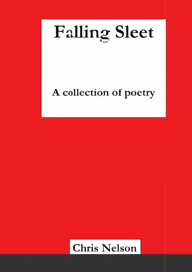Falling Sleet a collection of poetry by Chris Nelson | Goodreads