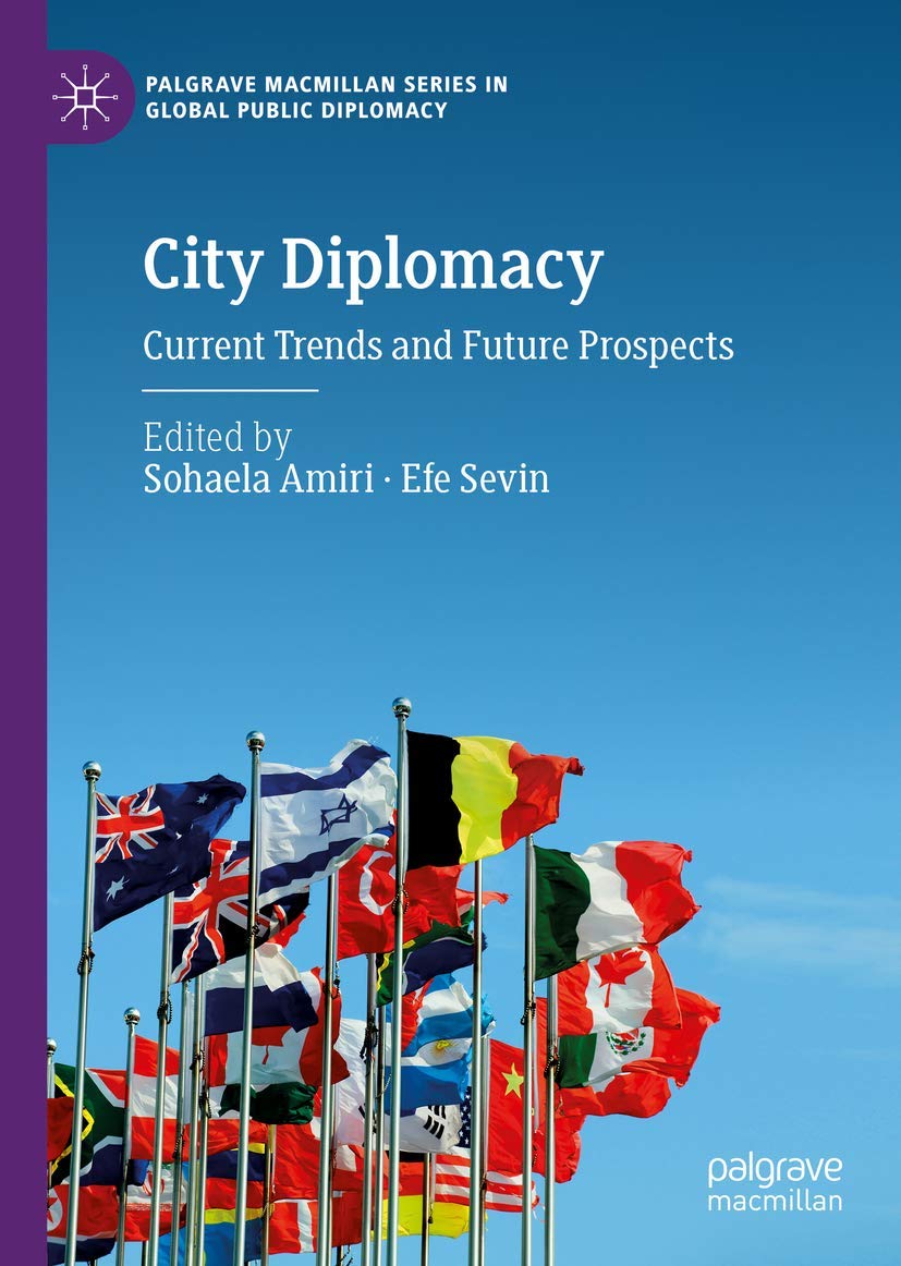 City Diplomacy: Current Trends and Future Prospects by Sohaela Amiri | Goodreads